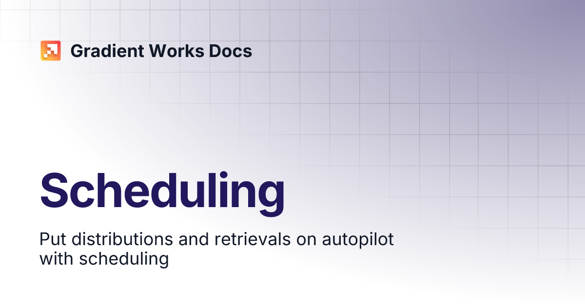 Scheduling | Gradient Works Docs