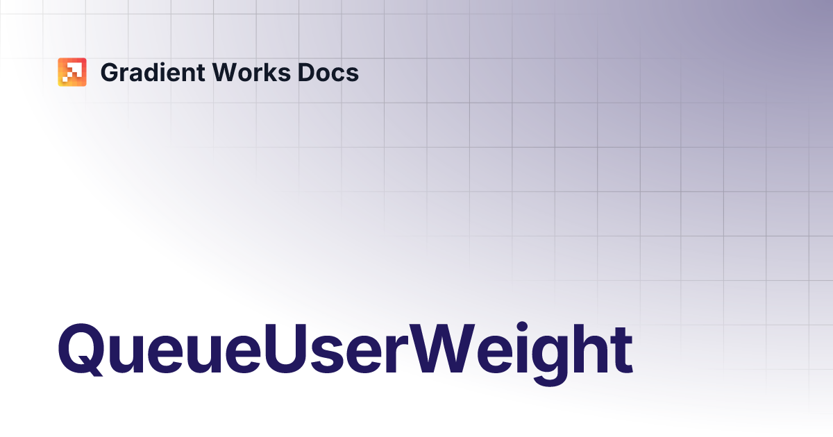 QueueUserWeight | Gradient Works Docs