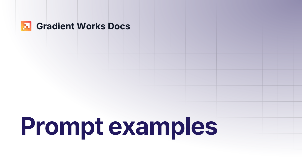 Prompt examples | Gradient Works Docs
