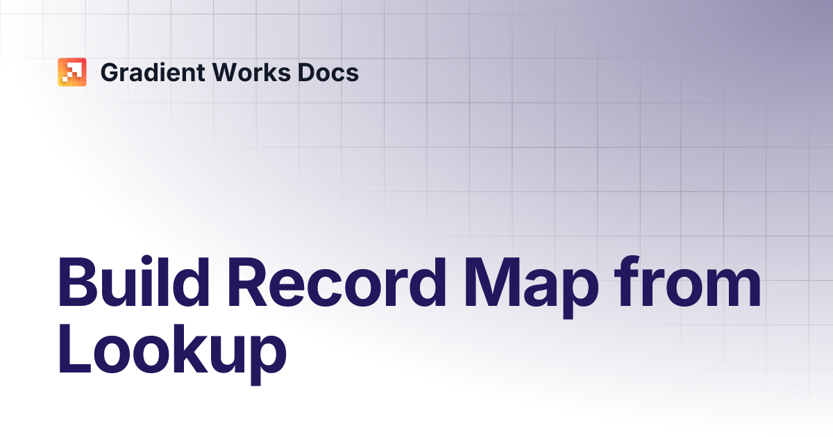 Build Record Map from Lookup | Gradient Works Docs